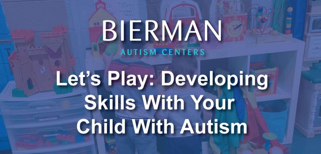 Play Skills for Your Child with Autism | Bierman Autism Centers ...
