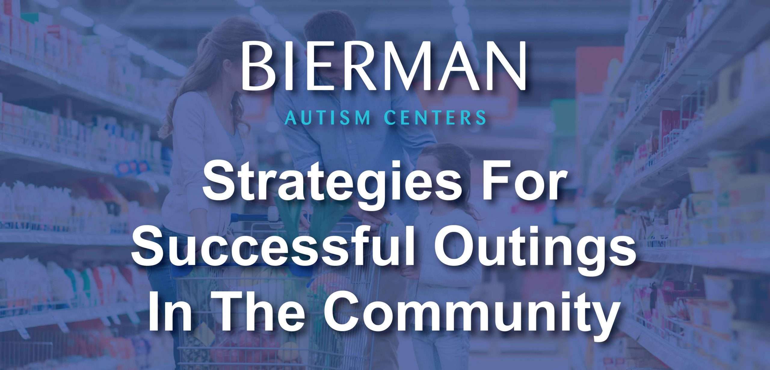 Strategies for Successful Outings in the Community | Bierman Autism ...