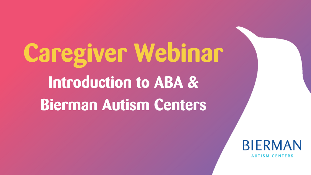 Introduction to ABA and Reintroducing Bierman Autism Centers Introduction to ABA and Reintroducing Bierman Autism Centers