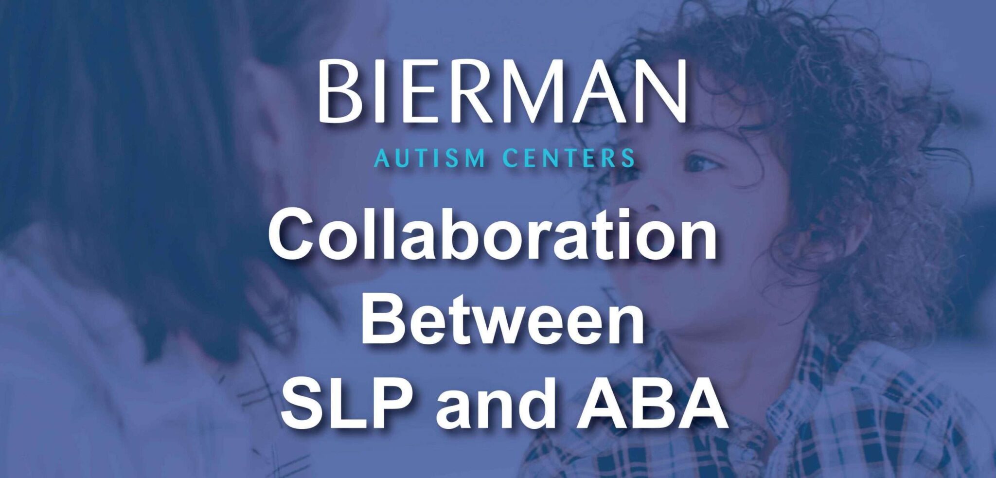 SLP and ABA - Bierman Autism Centers - Founded in 2006